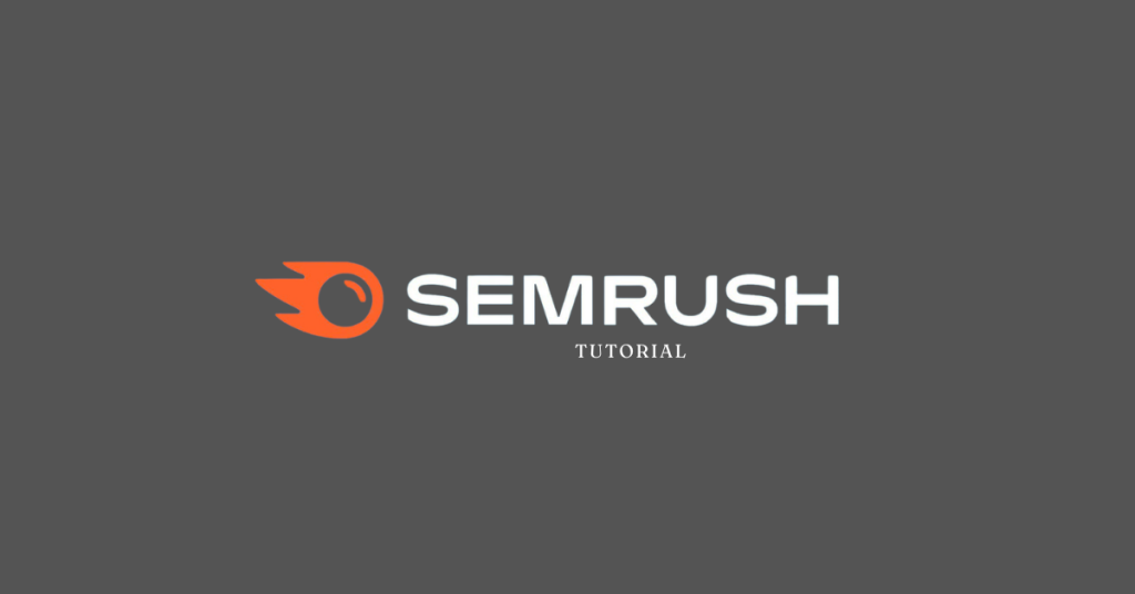 Semrush Tutorial For Beginners: 22 Comprehensive Guides